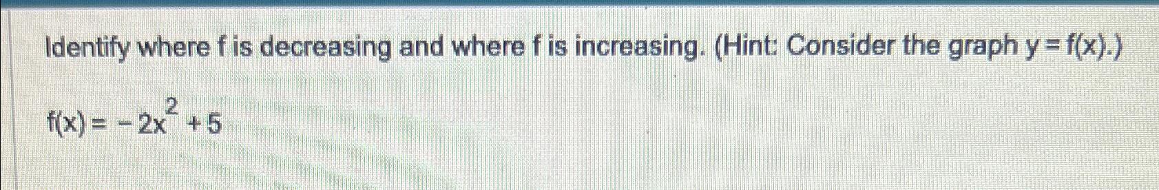 Solved Identify where f ﻿is decreasing and where f ﻿is | Chegg.com
