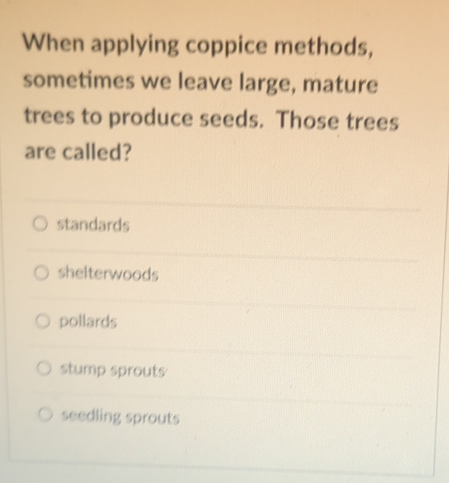 Solved When applying coppice methods, sometimes we leave | Chegg.com