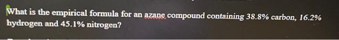 Solved What is the empirical formula for an azane compound | Chegg.com
