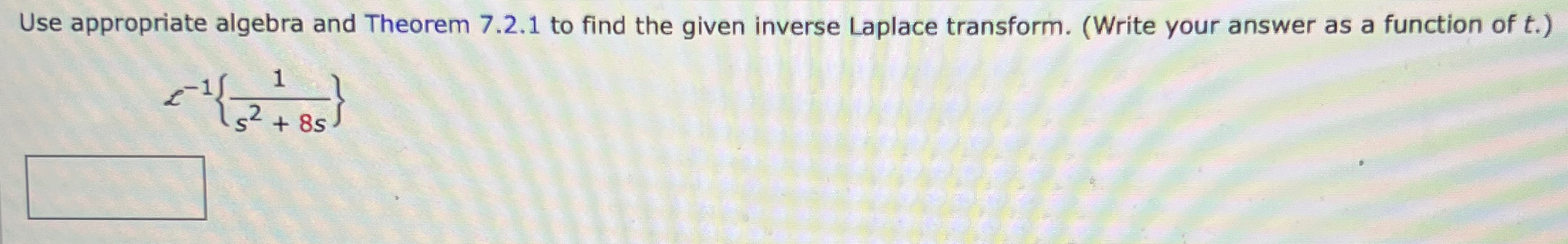 Solved Use appropriate algebra and Theorem 7.2.1 ﻿to find | Chegg.com
