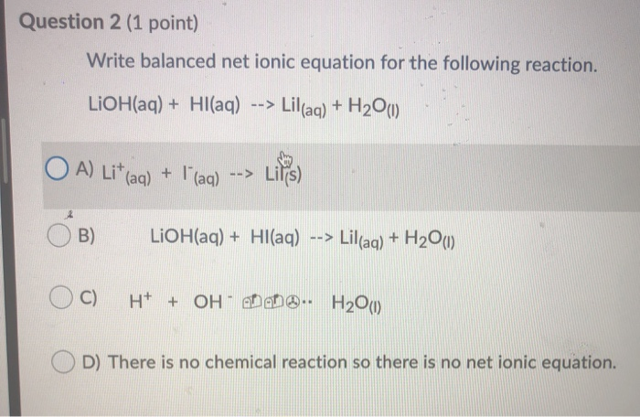 Solved Question 2 (1 point) Write balanced net ionic | Chegg.com