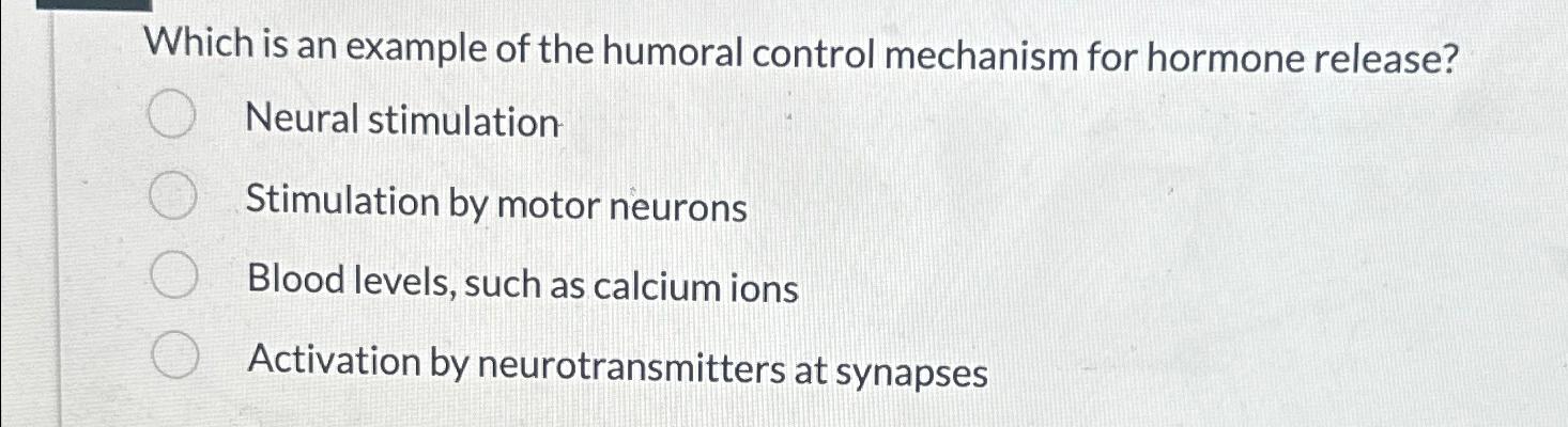Which is an example of the humoral control mechanism | Chegg.com