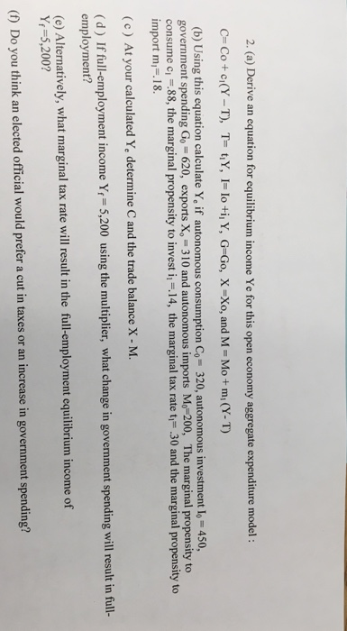 Solved 2. (a) Derive an equation for equilibrium income Ye | Chegg.com
