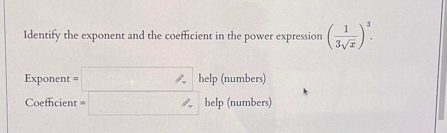 Solved Identify the exponent and the coefficient in the | Chegg.com