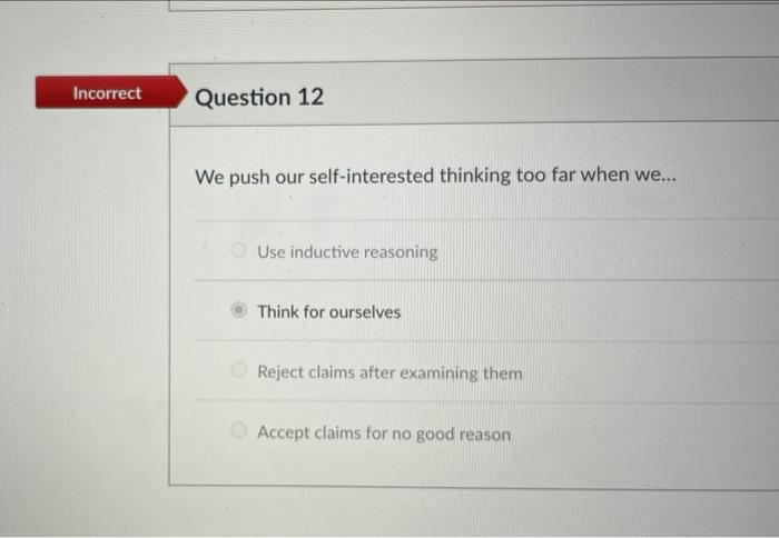 Solved Incorrect Question 12 We push our self-interested | Chegg.com