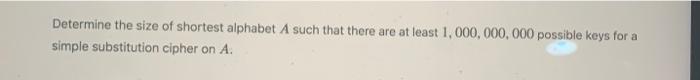 Solved Determine the size of shortest alphabet A such that | Chegg.com