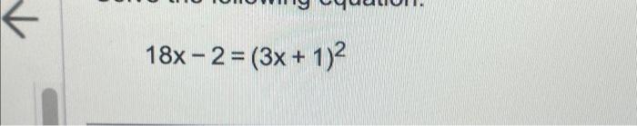 Solved 18x−2=(3x+1)2 | Chegg.com