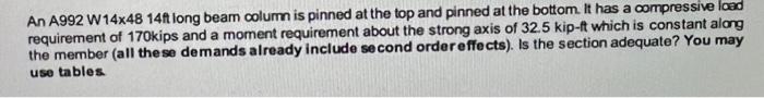 Solved An A992 W14x48 14ft long beam column is pinned at the | Chegg.com