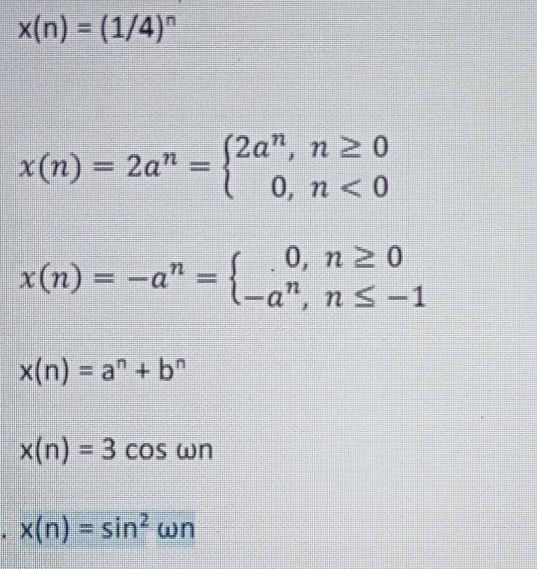 Solved x(n)=(1/4)nx(n)=2an={2an,0,n≥0n