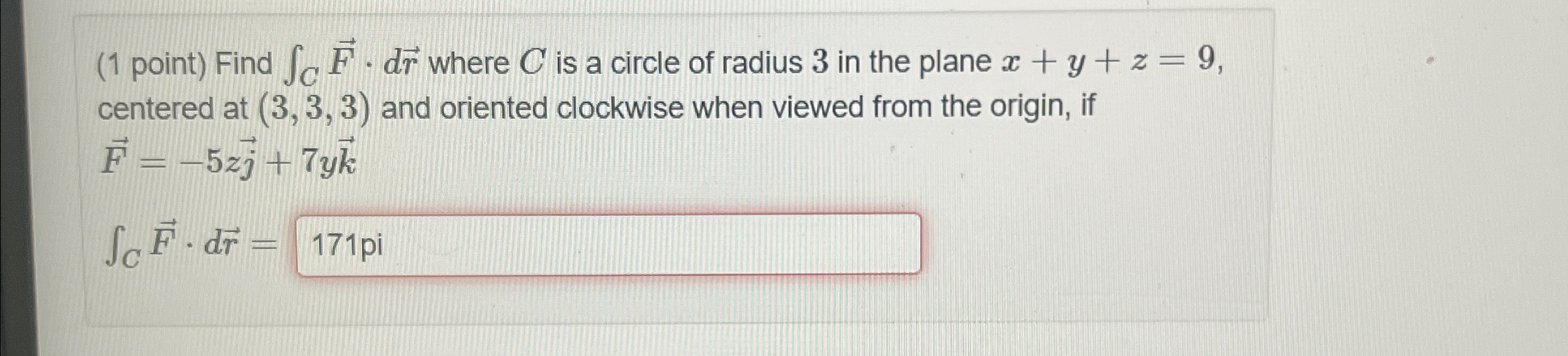 Solved (1 ﻿point) ﻿Find ∫C﻿vec(F)*dvec(r) ﻿where C ﻿is a | Chegg.com