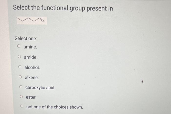 Select the functional group present in Select one: | Chegg.com