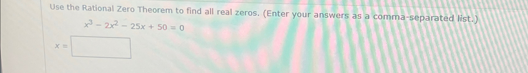 Solved Use the Rational Zero Theorem to find all real zeros. | Chegg.com