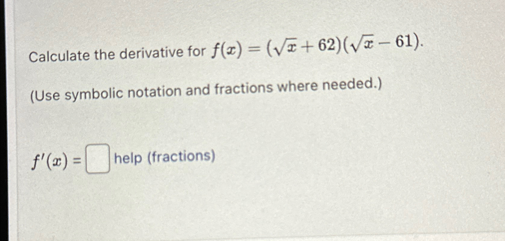Solved Calculate the derivative for f(x)=(x2+62)(x2-61).(Use | Chegg.com