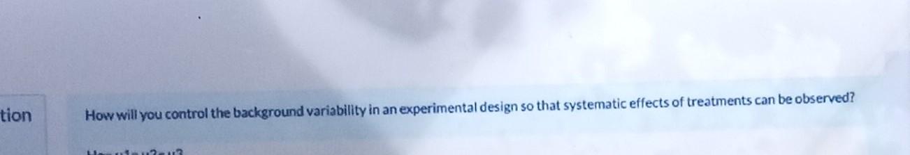 Solved How will you control the background variability in an | Chegg.com