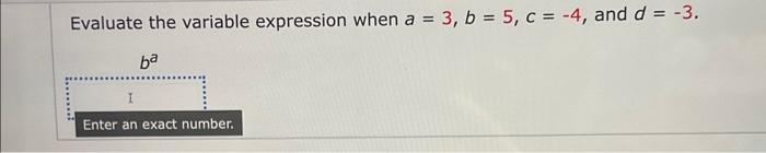 Solved Evaluate the variable expression when a=3,b=5,c=−4, | Chegg.com