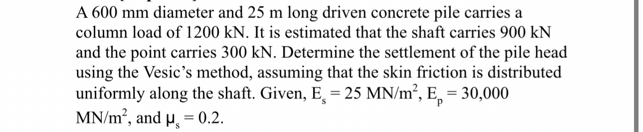 Solved A 600 ﻿mm diameter and 25 ﻿m long driven concrete | Chegg.com