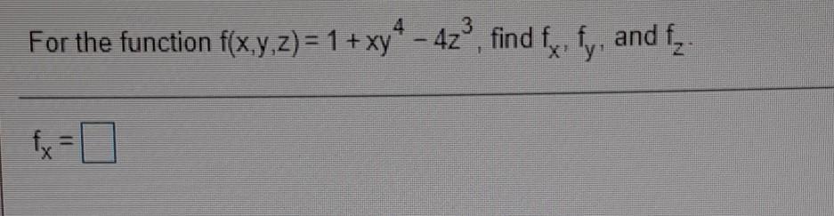 Solved For the function f(x,y,z) = 1 + xy4 - 4z", find fx, | Chegg.com