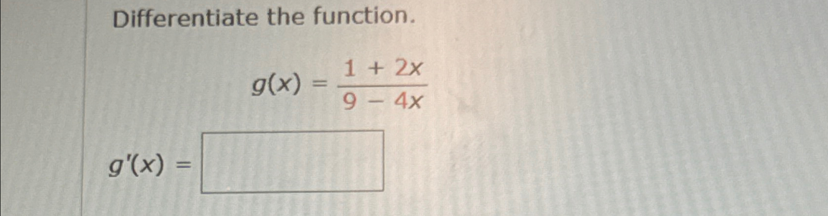 Solved Differentiate the function.g(x)=1+2x9-4xg'(x)= | Chegg.com