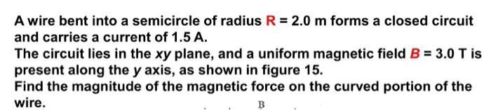 Solved A wire bent into a semicircle of radius R = 2.0 m | Chegg.com