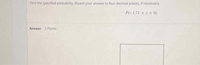 Solved Find the specified probability. Round your answer to | Chegg.com