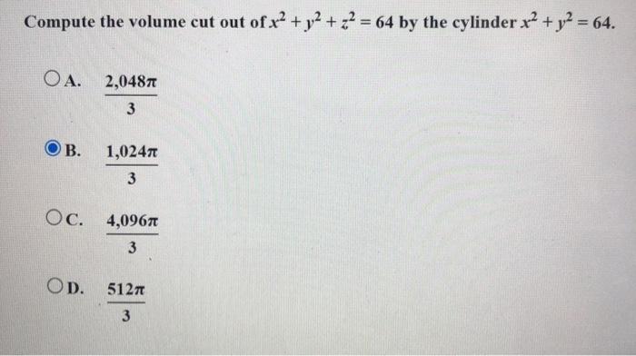 Solved Compute the volume cut out of x² + y2 + 32 = 64 by | Chegg.com
