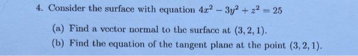 Solved 4. Consider the surface with equation 4x2−3y2+z2=25 | Chegg.com