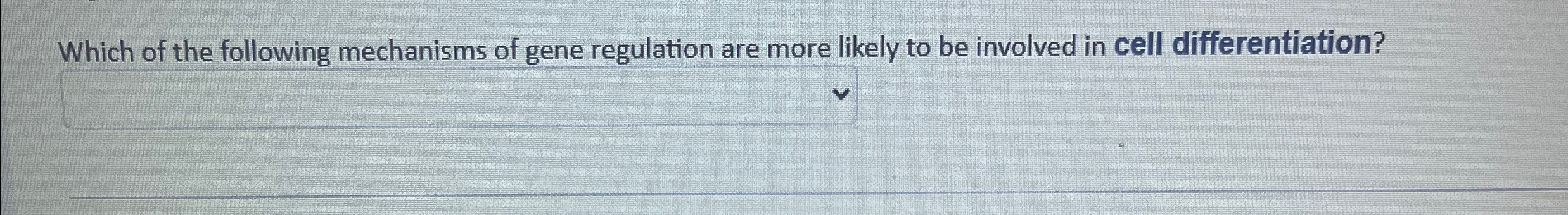 Solved Which of the following mechanisms of gene regulation | Chegg.com