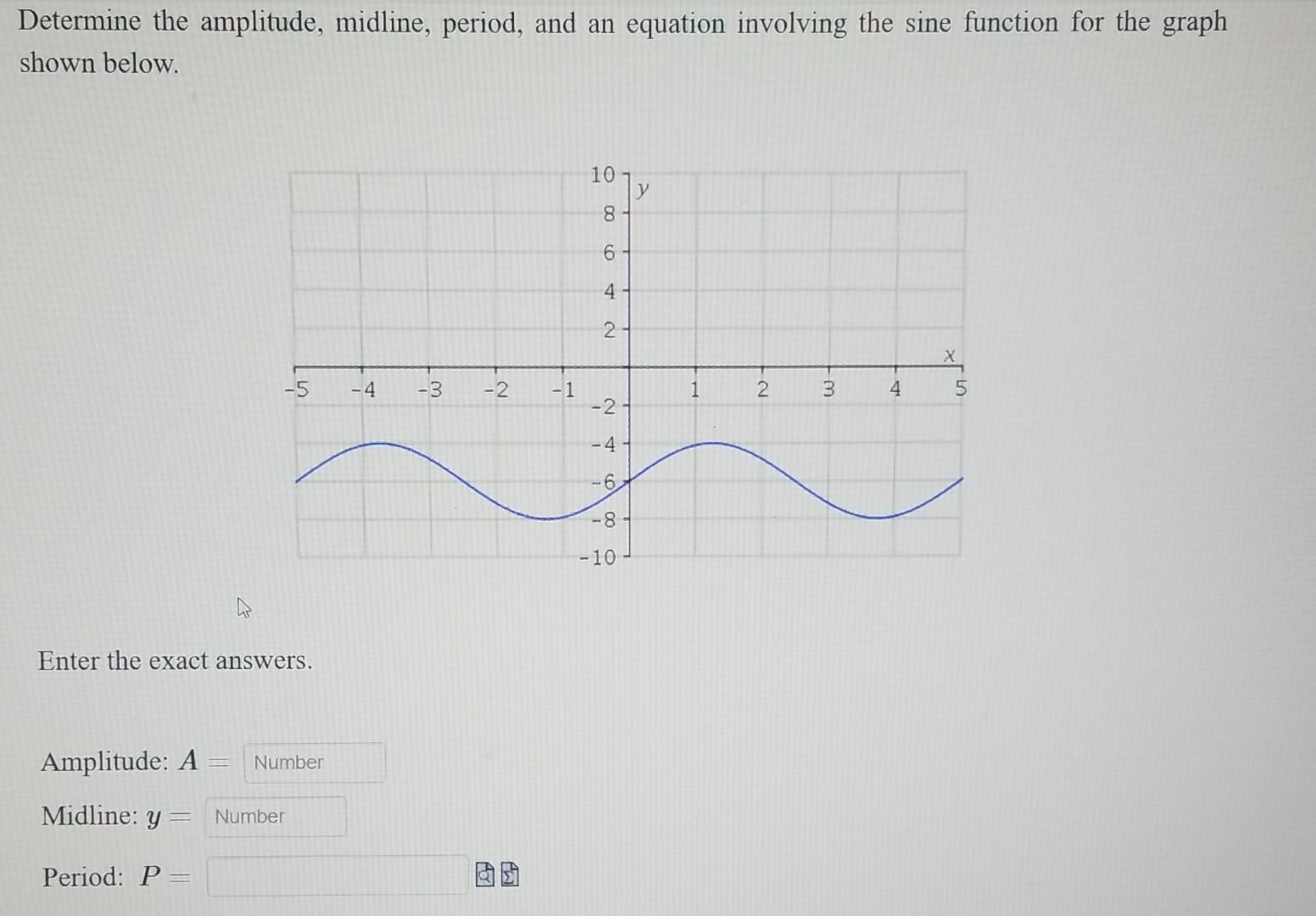 Solved Determine the amplitude, midline, period, and an | Chegg.com