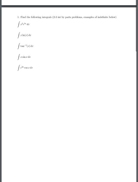 Solved 1. Find the following integrals (2-3 int by parts | Chegg.com