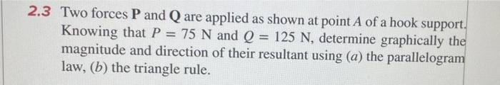Solved 2.3 Two forces P and Q are applied as shown at point | Chegg.com