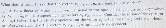 Solved What does it mean to say that the vectors e1,e2,…,en | Chegg.com