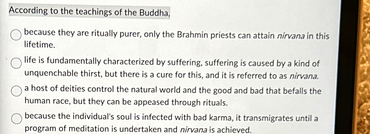 Solved According to the teachings of the Buddha,because they | Chegg.com