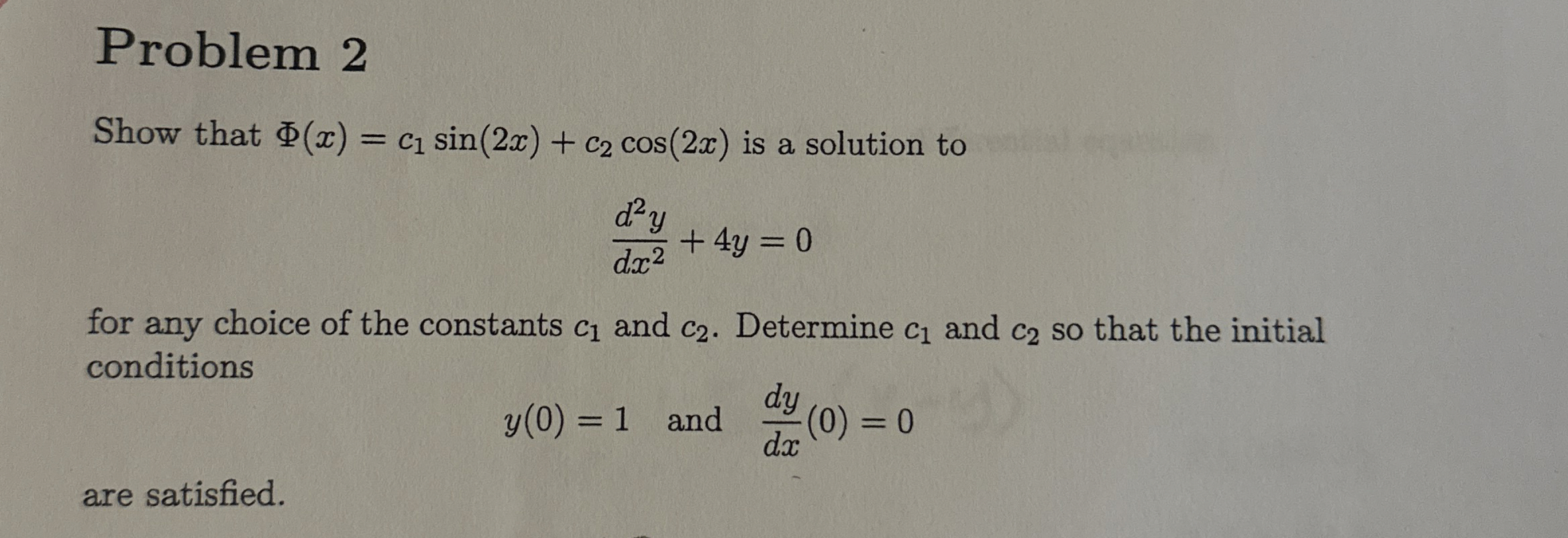 Solved Problem 2Show that Φ(x)=c1sin(2x)+c2cos(2x) ﻿is a | Chegg.com