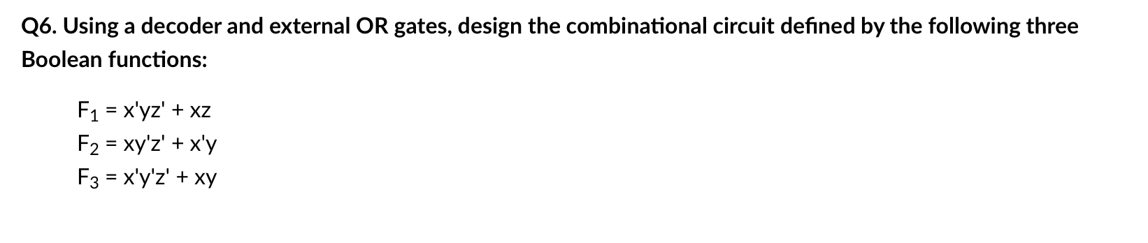 Solved Q6. ﻿Using a decoder and external OR gates, design | Chegg.com