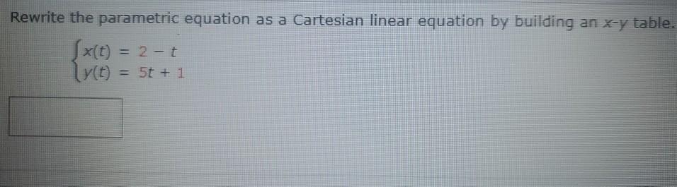 Solved Rewrite the parametric equation as a Cartesian linear | Chegg.com