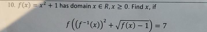 Solved f(x)=x2+1 ﻿has domain xinR,x≥0. ﻿Find x, | Chegg.com