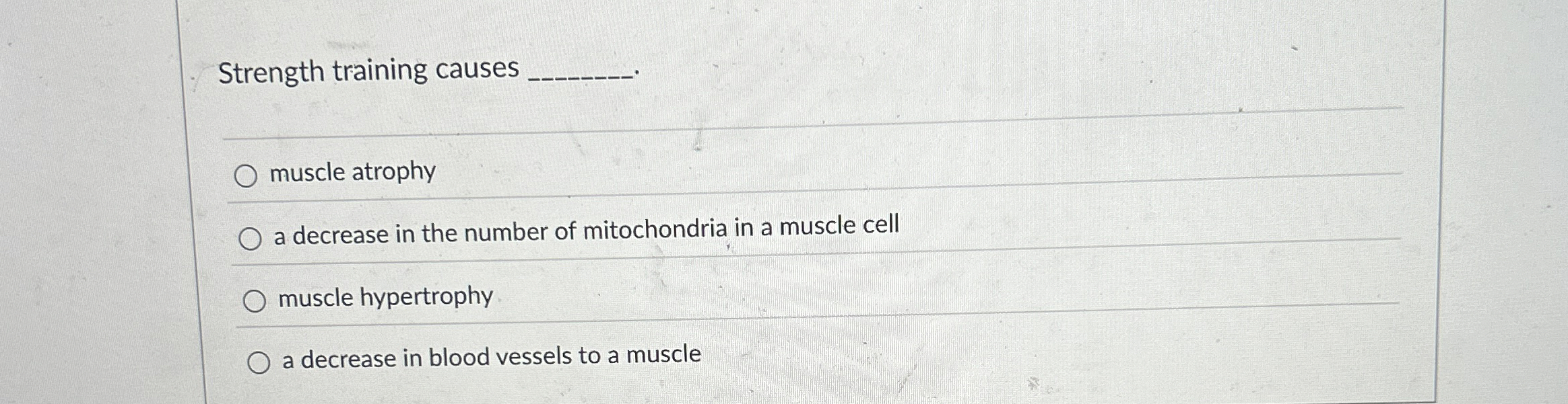 Solved Strength training causesmuscle atrophya decrease in | Chegg.com