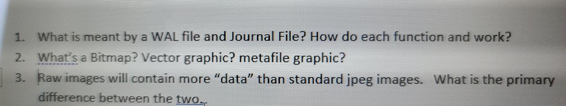 Solved 1. What is meant by a WAL file and Journal File? How | Chegg.com