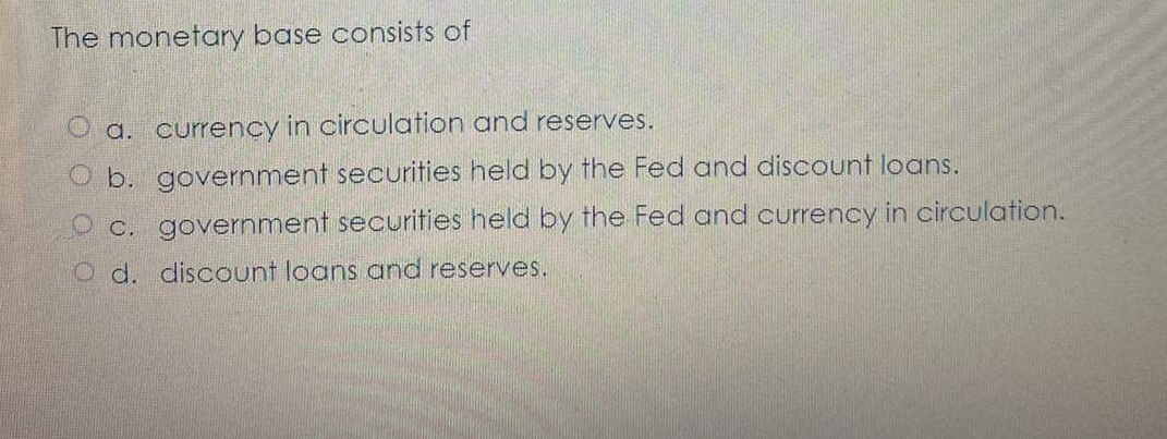 Solved The monetary base consists ofa. ﻿currency in | Chegg.com