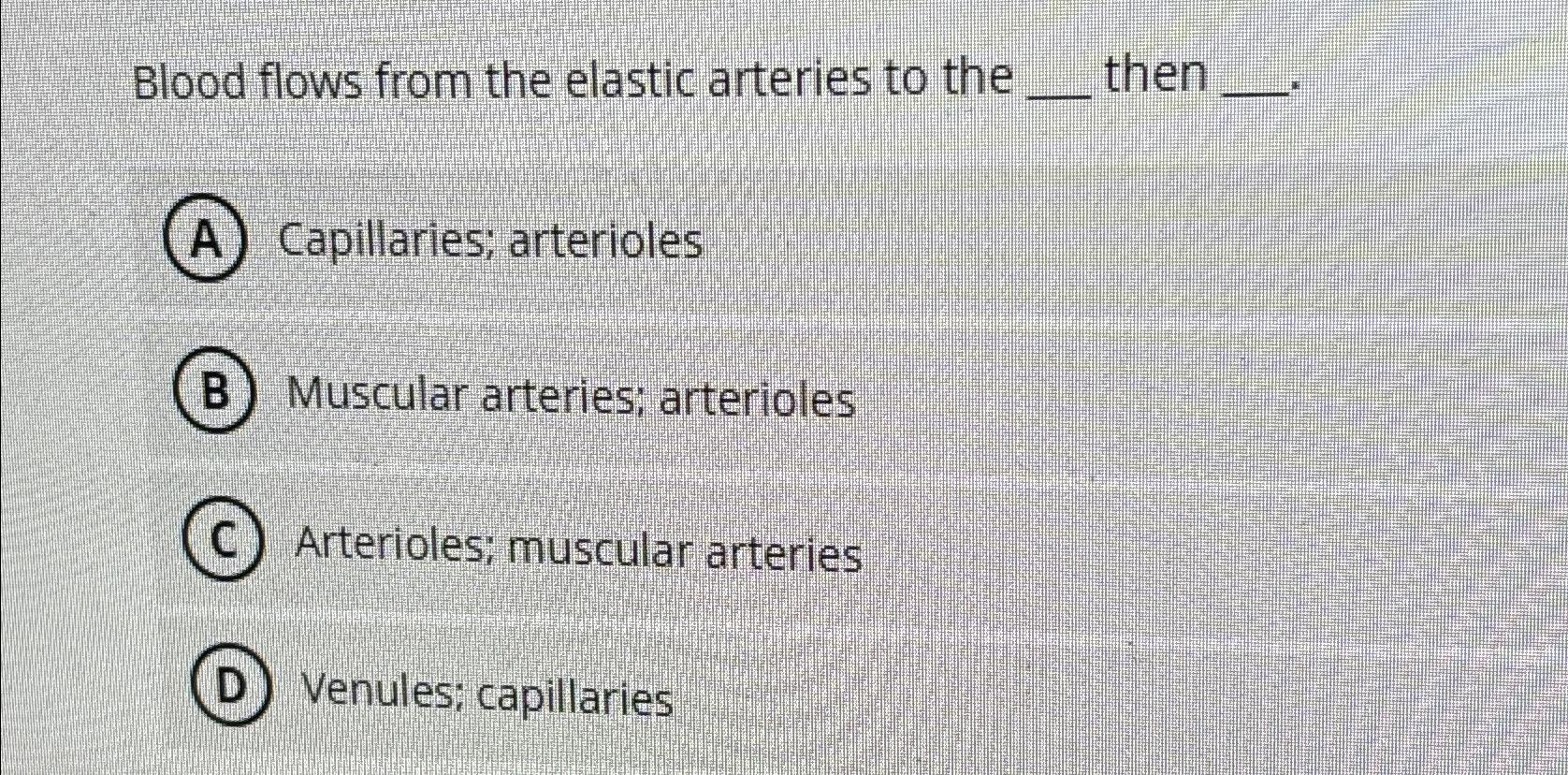 Solved Blood flows from the elastic arteries to the thenA | Chegg.com