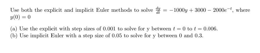 Solved Use both the explicit and implicit Euler methods to | Chegg.com