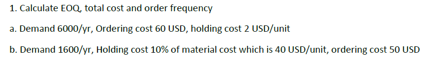 Solved Calculate EOQ, total cost and order frequencya. | Chegg.com