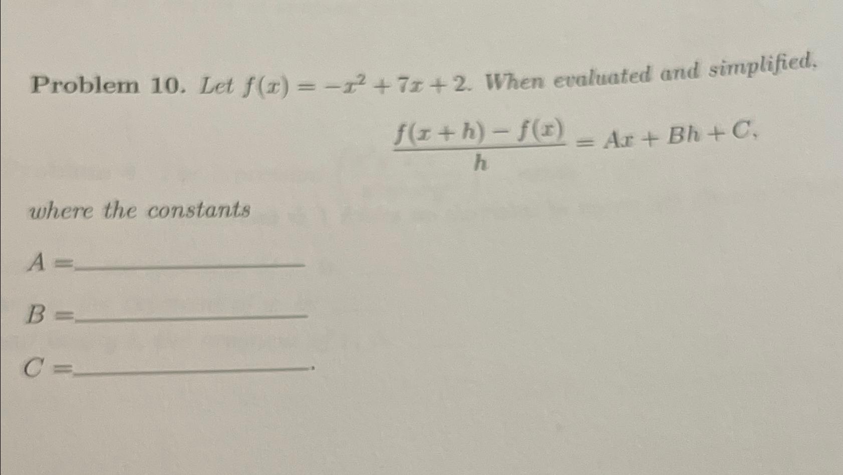 Solved Problem 10. ﻿Let f(x)=-x2+7x+2. ﻿When evaluated and | Chegg.com