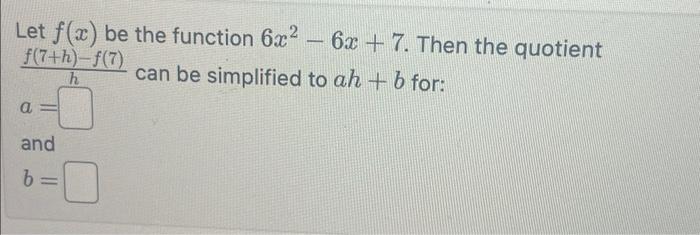 Solved Let f(x) be the function 6x2−6x+7. Then the quotient | Chegg.com