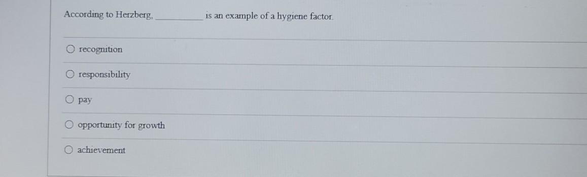 Solved According to Herzberg is an example of a hygiene | Chegg.com