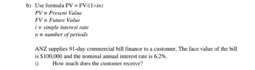 Solved b) Use formula PV = FV/(1+in) PV = Present Value FV = | Chegg.com