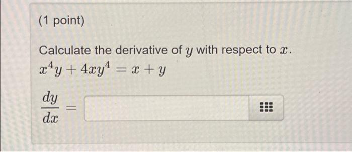 Solved (1 point) Calculate the derivative of y with respect | Chegg.com