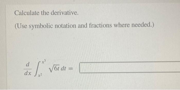 Calculate the derivative. (Use symbolic notation and | Chegg.com