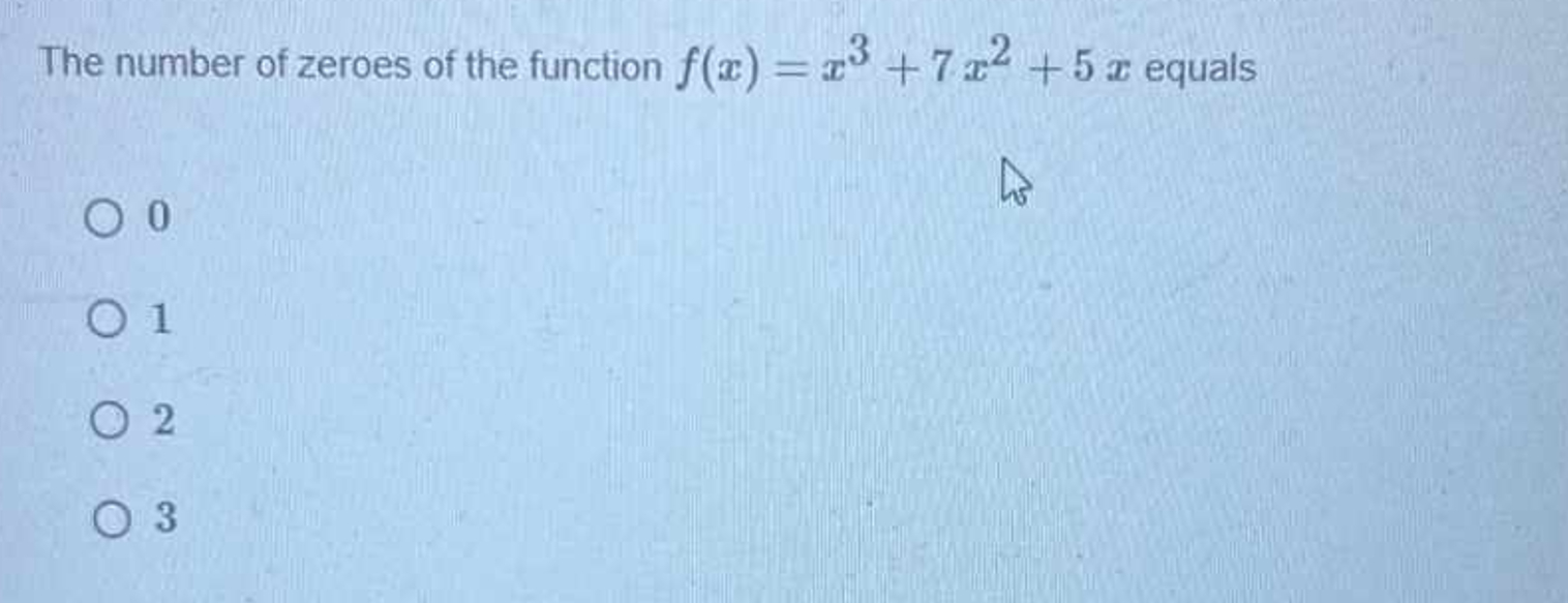 Solved The number of zeroes of the function f(x)=x3+7x2+5x | Chegg.com