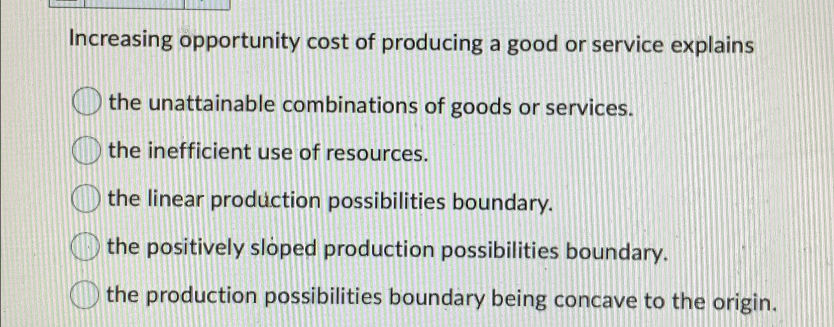 Solved Increasing opportunity cost of producing a good or | Chegg.com